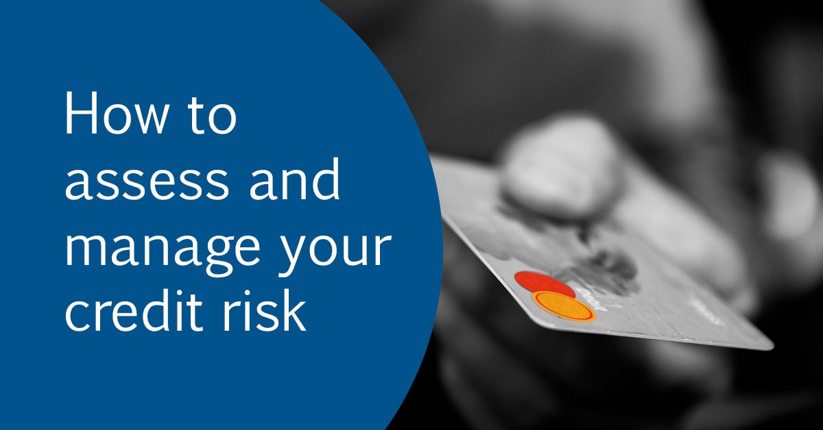 How to assess and manage your credit risk | Article