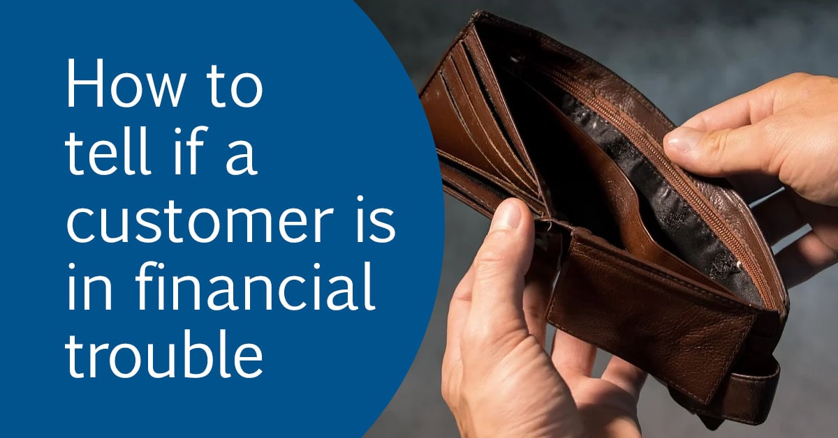 How to tell if a customer is in financial trouble | Article